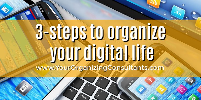 3-steps to organize your digital life - Your Organizing Consultants